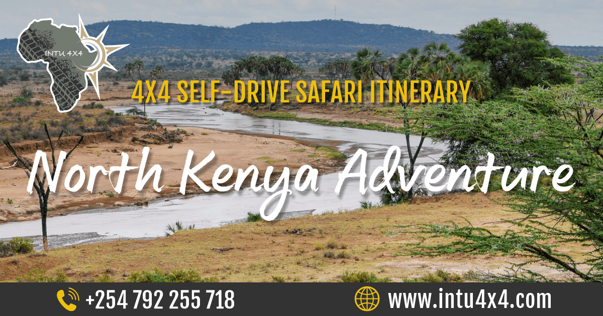 North Kenya Adventure - 4x4 Self-Drive Safari Itinerary - Intu 4x4